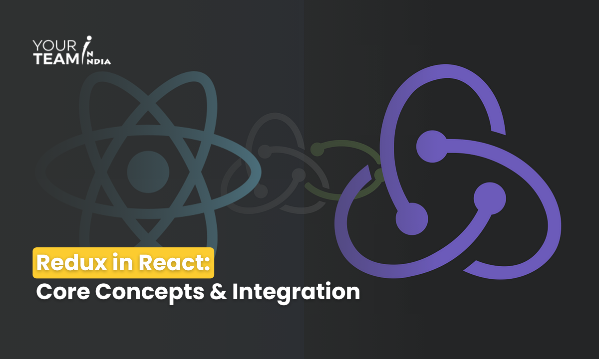 Redux in React: Core Concepts and Integration Redux in React: Core Concepts and Integration